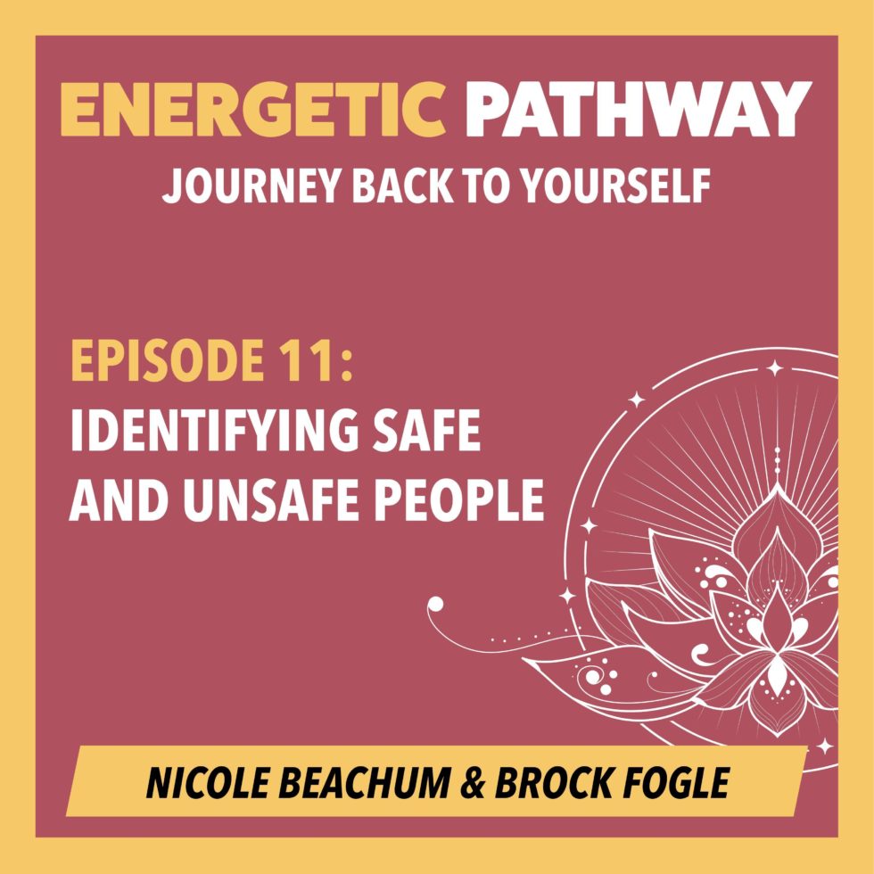 Episode 11 : Identifying Safe and Unsafe People | Energetic Pathway